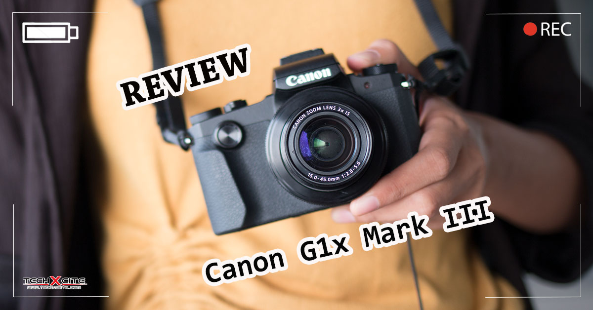 Review: รีวิวง่ายๆ ดิจิตอลคอมแพค PowerShot Canon G1x Mark iii จากการทดลองใช้งานจริง!
